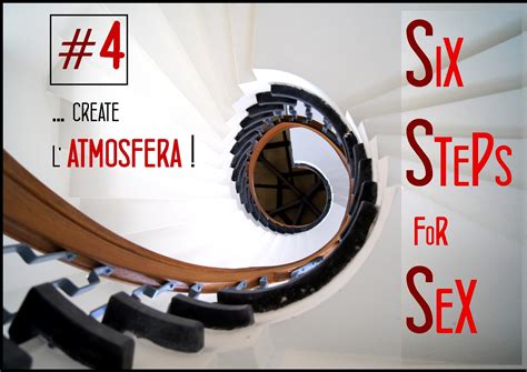 Six Steps For Sex Step N 4 Create Latmosfera Mogli And Mamme Per Vocazione