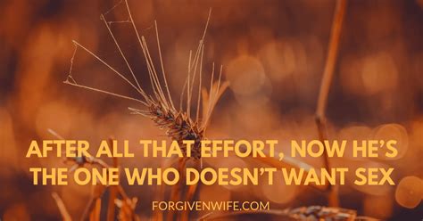 After All That Effort Now Hes The One Who Doesnt Want Sex The Forgiven Wife