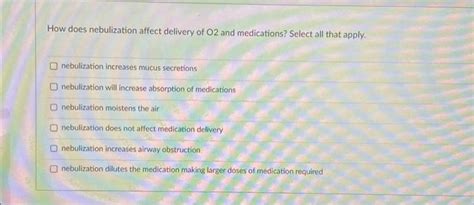 Solved How Does Nebulization Affect Delivery Of O2 And