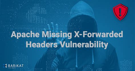 Apache Missing X Forwarded Headers Vulnerability Barikat