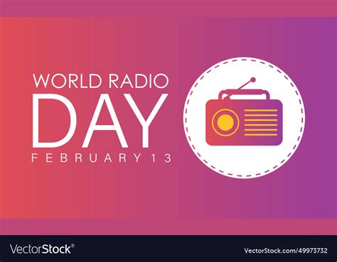 World Radio Day Celebrated Every Year On 13th Vector Image