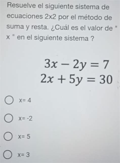 Solved Resuelve El Siguiente Sistema De Ecuaciones 2 2 Por El Método