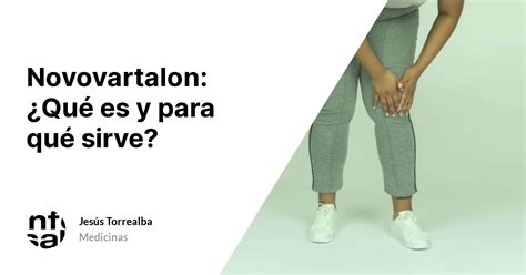 Novovartalon ¿qué Es Y Para Qué Sirve Tuinfosalud