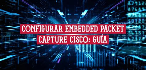 Domina Embedded Packet Capture Cisco Captura Y Exporta