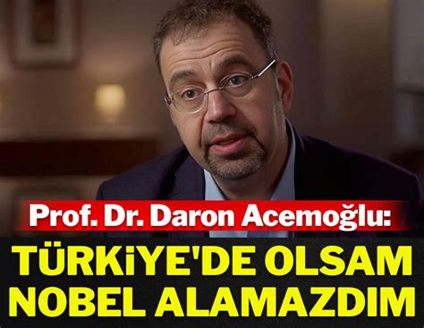 Prof Dr Daron Acemoğlu Türkiyede Olsam Nobel Alamazdım