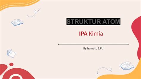 Ptt Struktur Atom Ppl 1 Pertenuan 1 Irawatipptx