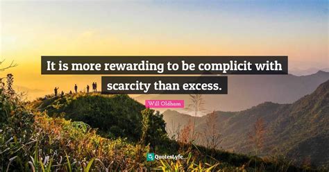 It Is More Rewarding To Be Complicit With Scarcity Than Excess