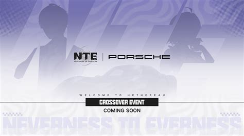 Nte × Porsche Collab Confirmed Nte Is Teaming Up With Porsche For An