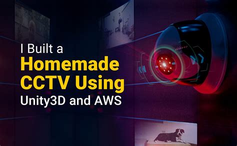 I Built A Homemade Cctv Using Unity3d And Aws By Alexandre Bruffa