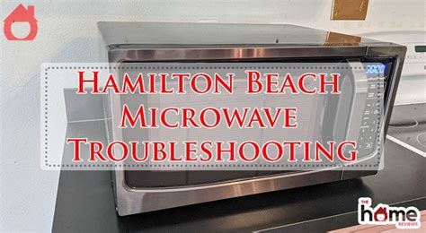 Hamilton Beach Microwave Troubleshooting Quick Fixes And Tips