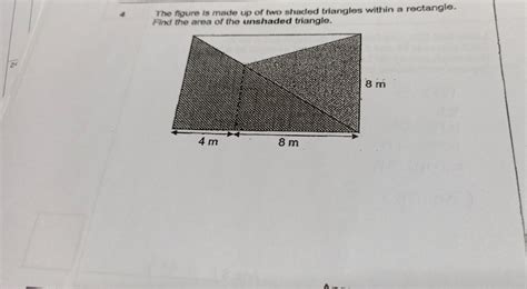 Solved The Figure Is Made Up Of Two Shaded Triangles Within A Rectangle Find The Area Of The