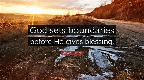 Steven Furtick Quote God Sets Boundaries Before He Gives Blessing”