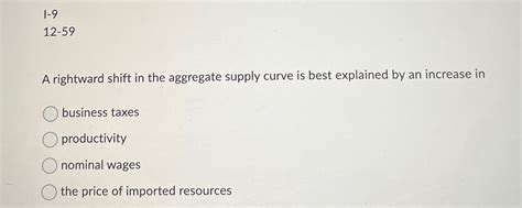 Solved 1 912 59a Rightward Shift In The Aggregate Supply