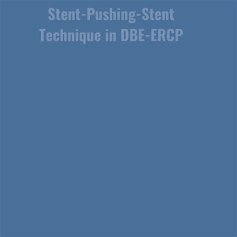 [video] Endocollab™ Gi Endoscopy Education On Linkedin Stent Pushing Stent Technique In Dbe Ercp
