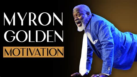 One Hour Of Myron Motivation Myron Golden Youtube