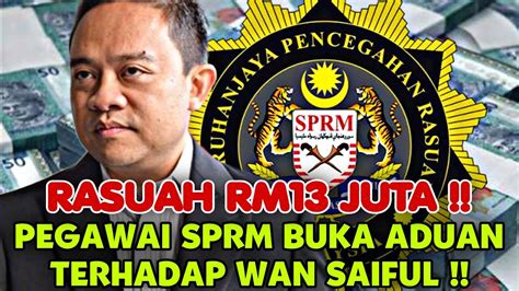 Rasuah Rm13 Juta Pegawai Sprm Buka Aduan Terhadap Wan Saiful Youtube