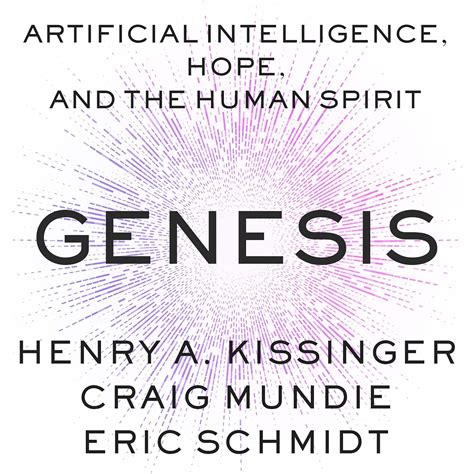 Genesis Artificial Intelligence Hope And The Human Spirit Audible Audio Edition