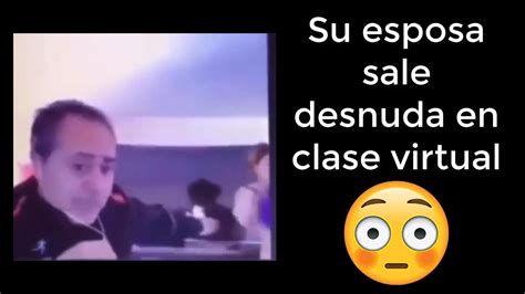 Su Esposa Sale Desnuda En Clase Virtual Youtube