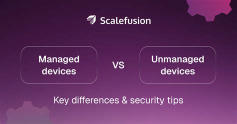 Managed Vs Unmanaged Devices What Is The Difference