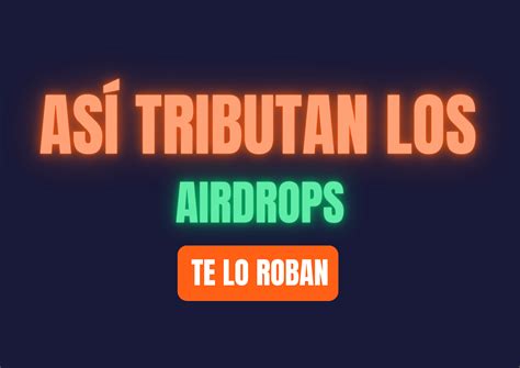 ¿cómo tributan los airdrops en españa blog de finanzas
