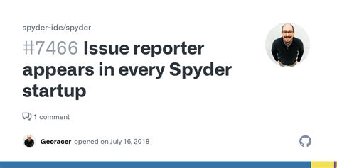 Issue Reporter Appears In Every Spyder Startup · Issue 7466 · Spyder