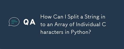 如何在 Python 中將字串拆分為單一字元數組? Java教程 Php中文網 如何在 Python 中將字串拆分為單一字元數組? Java教程 Php中文網