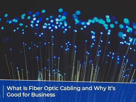 What Is Fiber Optic Cabling And Why Its Good For Business