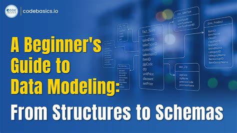 A Beginners Guide To Data Modeling From Structures To Schemas