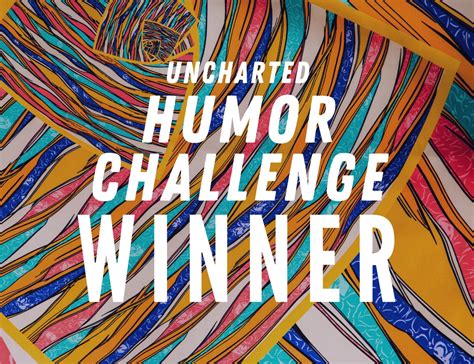Humor Challenge Winner Uncharted