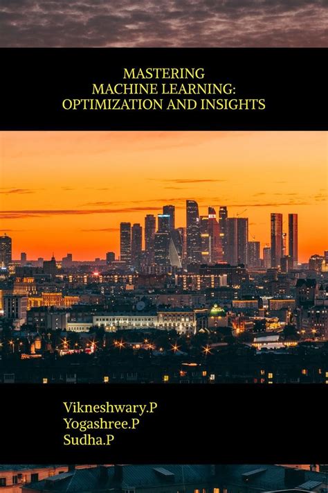 Buy Mastering Machine Learning Optimization And Insights Book Online