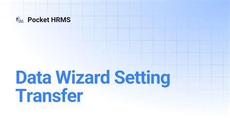 Data Wizard Setting Transfer Pocket Hrms