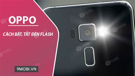 Rất Hay Cách Bật Tắt đèn Flash Cho Oppo Sử Dụng đèn Flash Trên điện