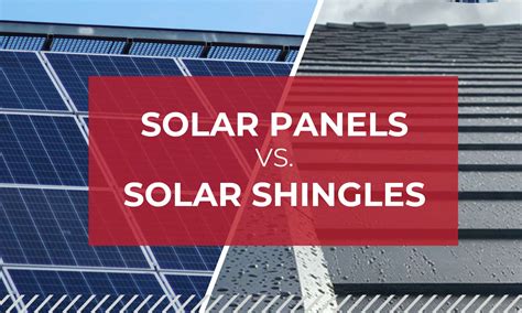 Solar Panels Vs Solar Roof Shingles Which Solar Solution Is Right For