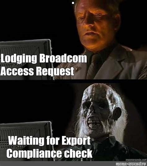 Комикс мем Lodging Broadcom Access Request Waiting For Export