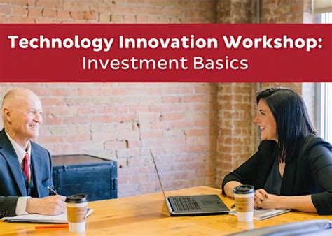 Technology Innovation Workshop Investment Basics Center For