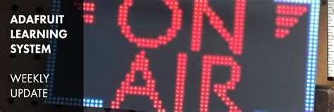 AdafruitLearnSystem Weekly Update Adafruit Industries Makers Hackers Artists Designers