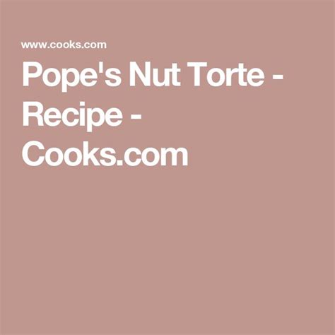 Popes Nut Torte Recipe