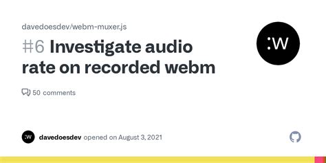 Investigate Audio Rate On Recorded Webm · Issue 6 · Davedoesdevwebm Muxerjs · Github