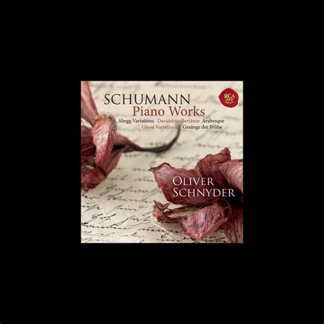 Schumann Piano Works》 奥利佛 ‧ 许奈德的专辑 Apple Music