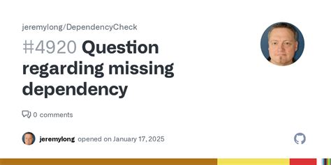 Question Regarding Missing Dependency · Issue 4920 · Jeremylongdependencycheck · Github