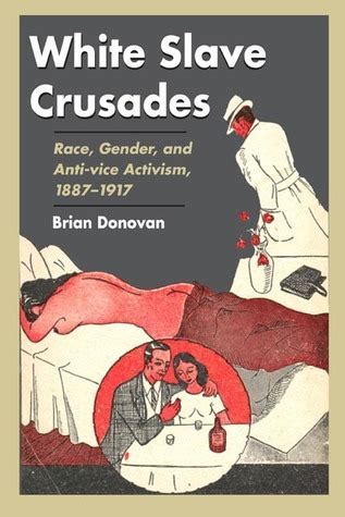 White Slave Crusades Race Gender And Anti Vice Activism 1887 1917