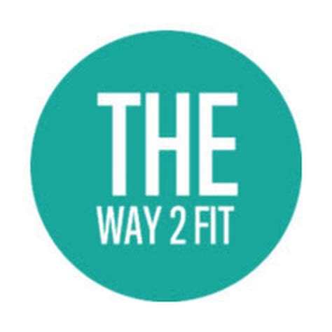 The Way 2 Fit Youtube