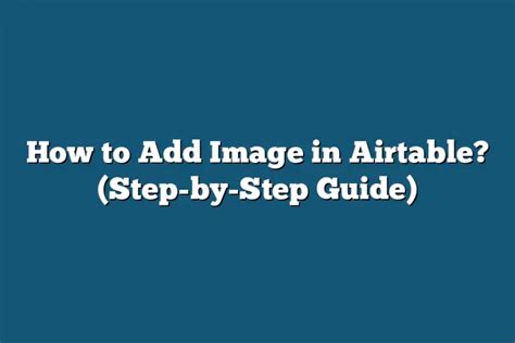 How To Add Image In Airtable Step By Step Guide Tooling Ant