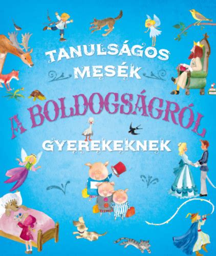 Tanulságos Mesék A Boldogságról Gyerekeknek Retrolibris