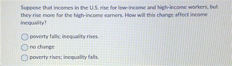 Solved Suppose That Incomes In The Us ﻿rise For Low Income