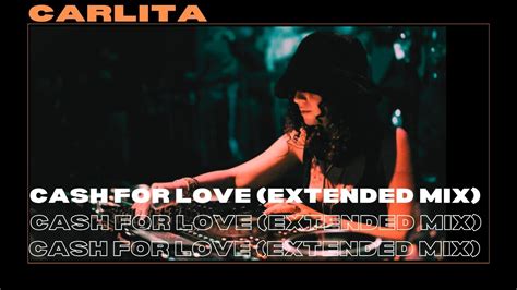 Carlita Cash For Love Extended Mix Youtube