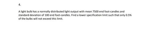 a light bulb has a normally distributed light output