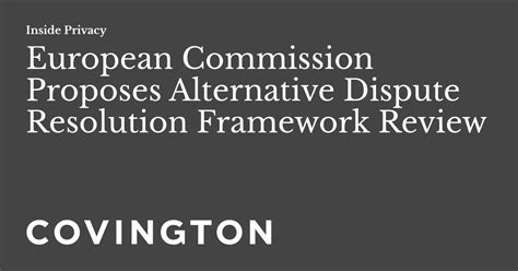 European Commission Proposes Alternative Dispute Resolution Framework