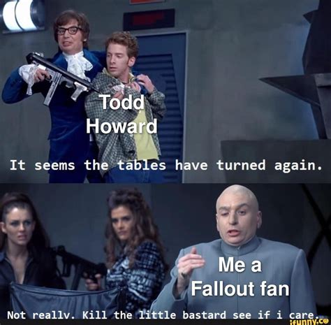 Todd Howard It Seems The Tables Have Turned Again Mea Fallout Fan Ifunny