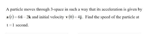 solved a particle moves through 3 space in such a way that